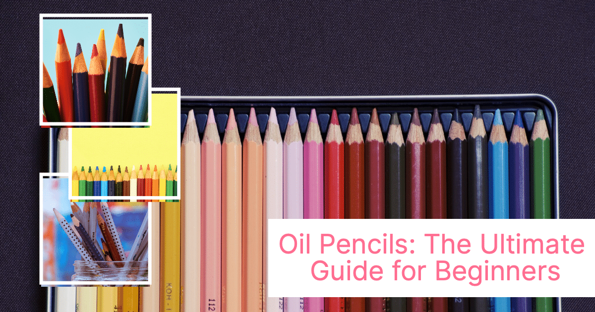 Oil Pencils: The Ultimate Guide for Beginners - Artsydee - Drawing ...